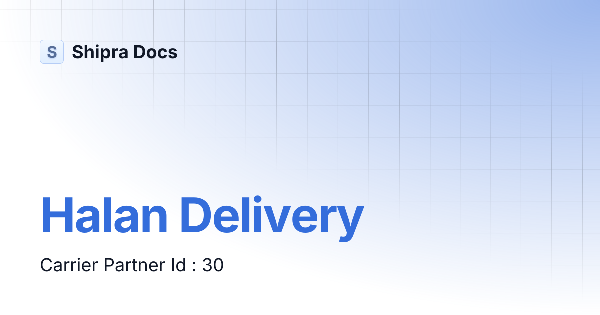 Halan Delivery | Shipra Docs